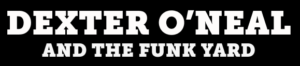 Tour Dates – Dexter O’Neal and The Funk Yard Band